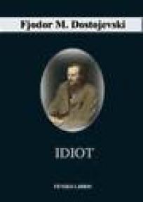 Idiot - Fjodor Dostojevski: knjiga | KorisnaKnjiga.com