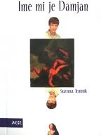 Ime mi je Damjan - Suzana Tratnik: knjiga | KorisnaKnjiga.com