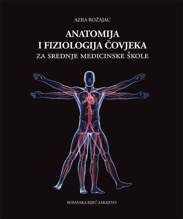 Anatomija i fiziologija čovjeka za srednje medicinske škole - Azra Rožajac: knjiga ...